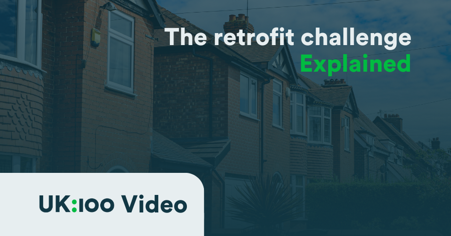 UK100 Explained: The retrofit challenge | UK100